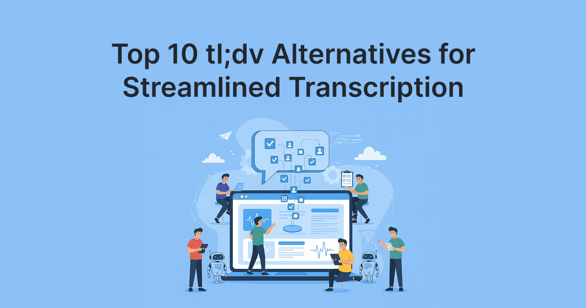 Best 10 tl;dv Alternatives For Faster, Clean Transcripts - Launch Assist